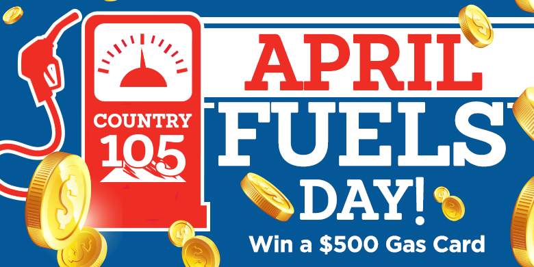 April Fuel’s Day | Country 105