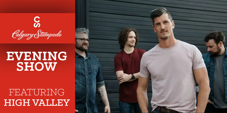 Calgary Stampede Evening Show with High Valley | Country 105