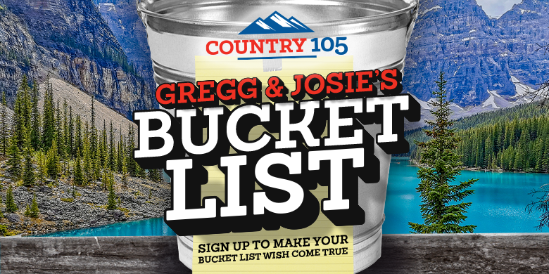 Gregg & Josie’s Bucket List | Country 105