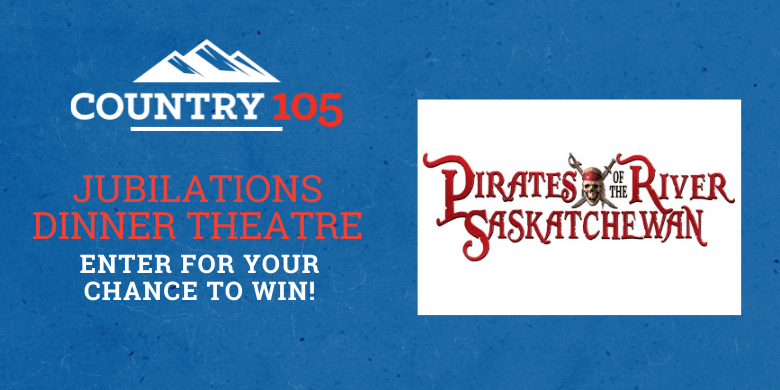 Jubilations Dinner Theatre Pirates of the River Saskatchewan | Country 105